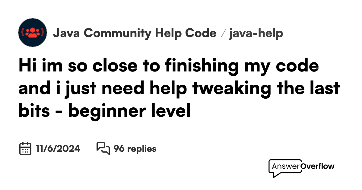 Hi im so close to finishing my code and i just need help tweaking the ...