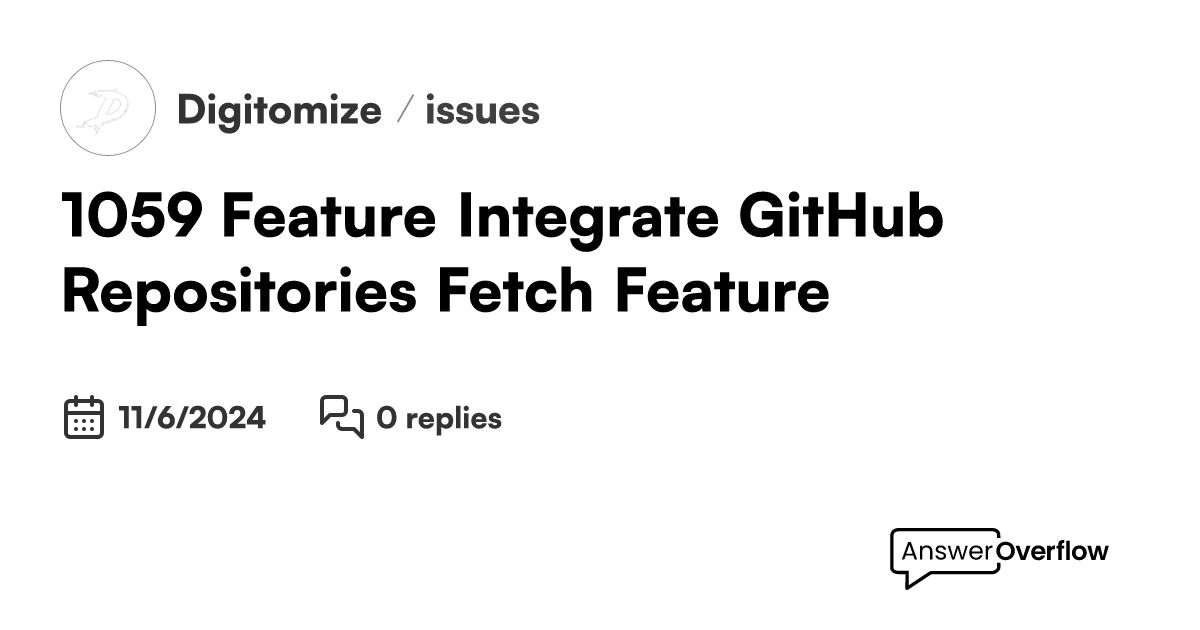 #1059: [Feature]: Integrate GitHub Repositories Fetch Feature - Digitomize