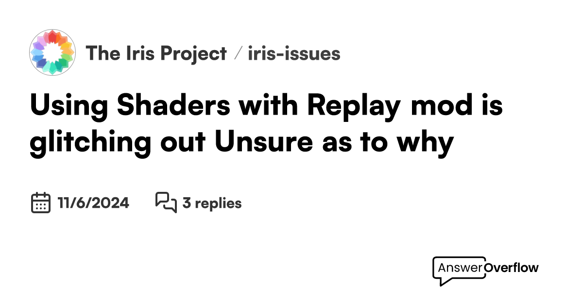 Using Shaders with Replay mod is glitching out. Unsure as to why? - The Iris Project