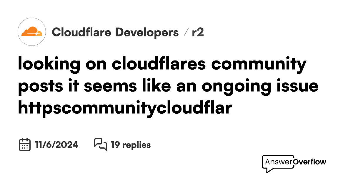 looking on cloudflares community posts, it seems like an ongoing issue? https://community ...