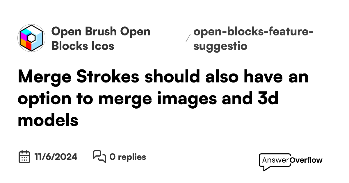 "Merge Strokes" should also have an option to merge images and 3d models - Open Brush, Open ...
