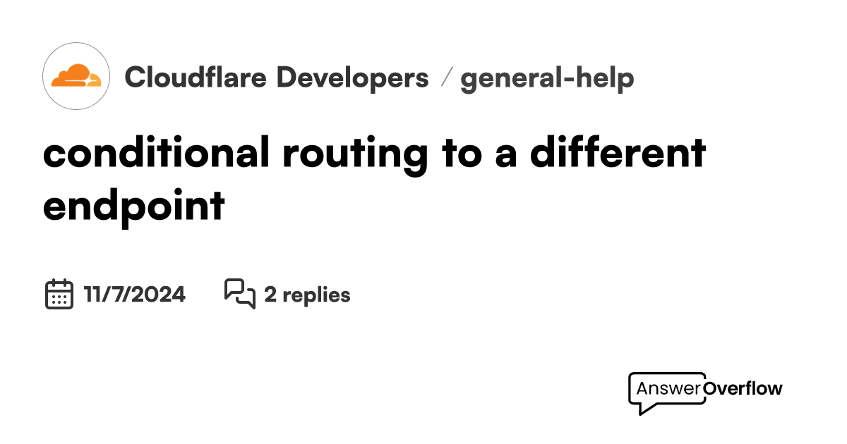 conditional routing to a different endpoint - Cloudflare Developers