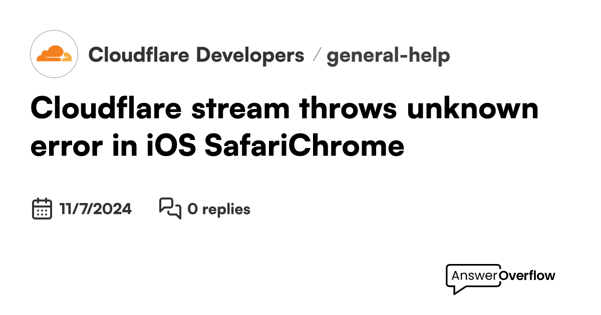 Cloudflare Stream Throws Unknown Error In Ios Safarichrome Cloudflare Developers