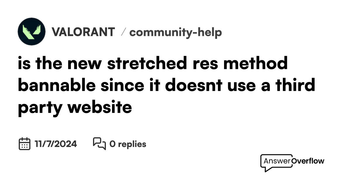 Is The New Stretched Res Method Bannable Since It Doesnt Use A Third Party Website Valorant