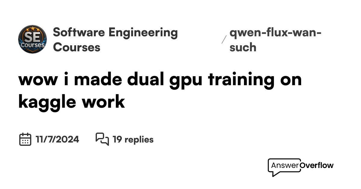 wow i made dual gpu training on kaggle work - Software Engineering ...