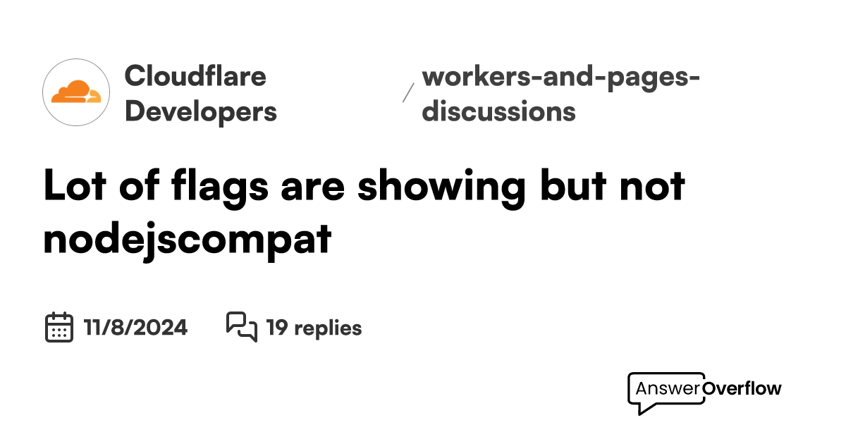 Lot Of Flags Are Showing But Not Nodejscompat Cloudflare Developers