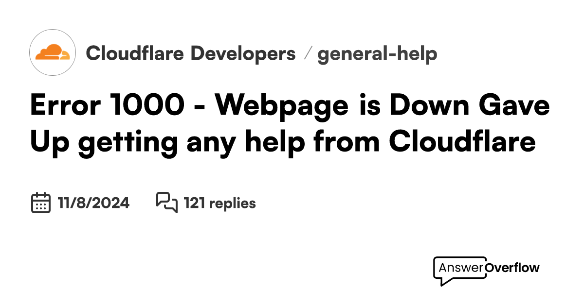 Error 1000 - Webpage is Down (Gave Up getting any help from Cloudflare) - Cloudflare Developers