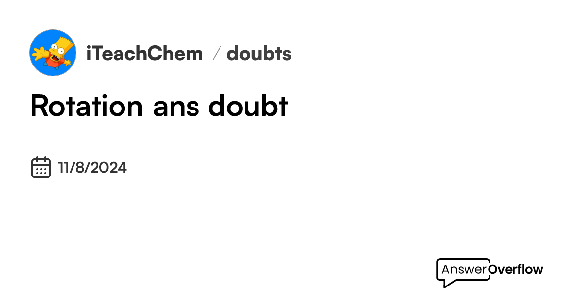 Rotation ans doubt - iTeachChem