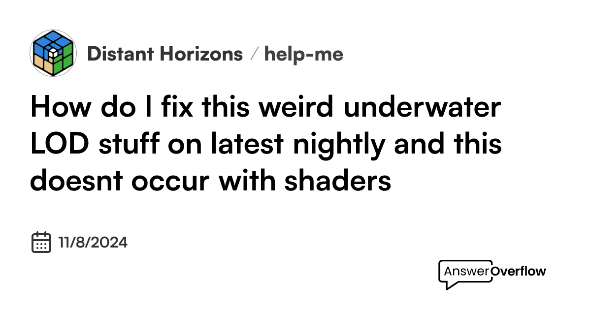 How do I fix this weird underwater LOD stuff, on latest nightly and ...