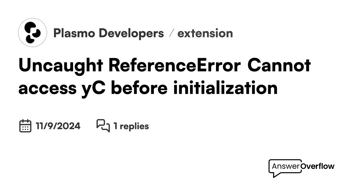 Uncaught ReferenceError: Cannot access 'yC' before initialization - 🧩 Plasmo Developers