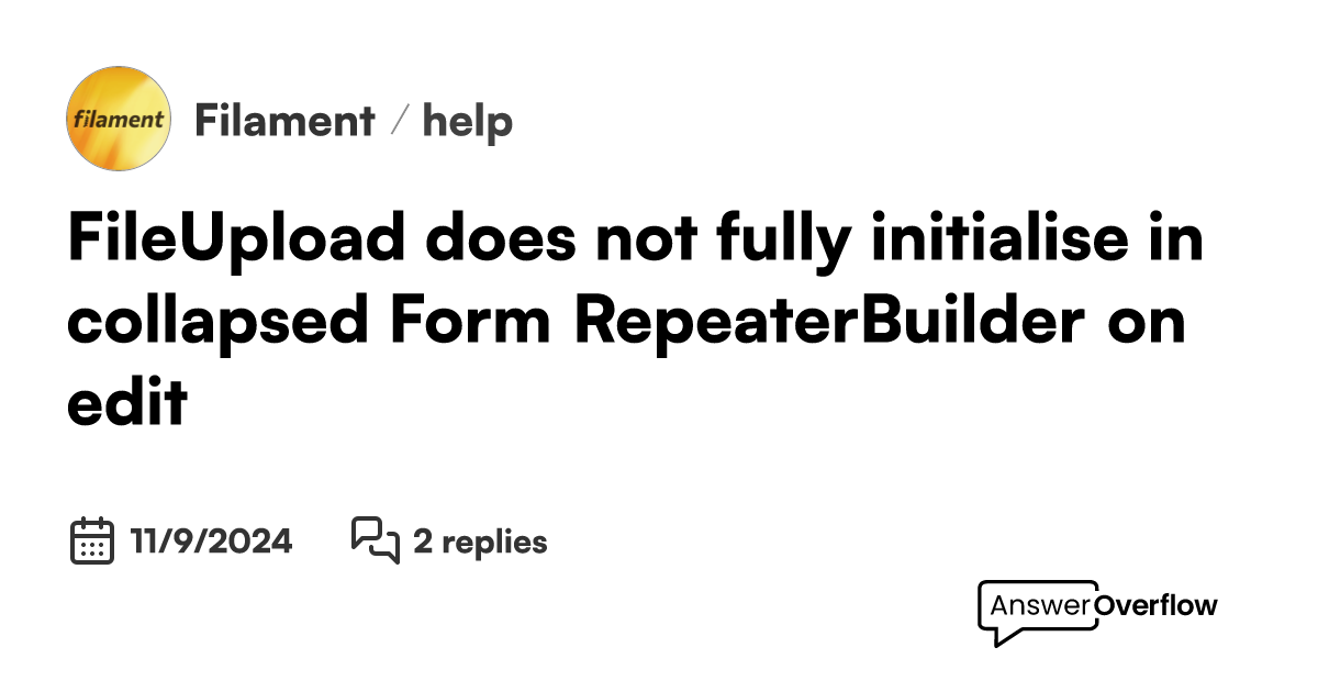 Fileupload Does Not Fully Initialise In Collapsed Form Repeaterbuilder On Edit Filament