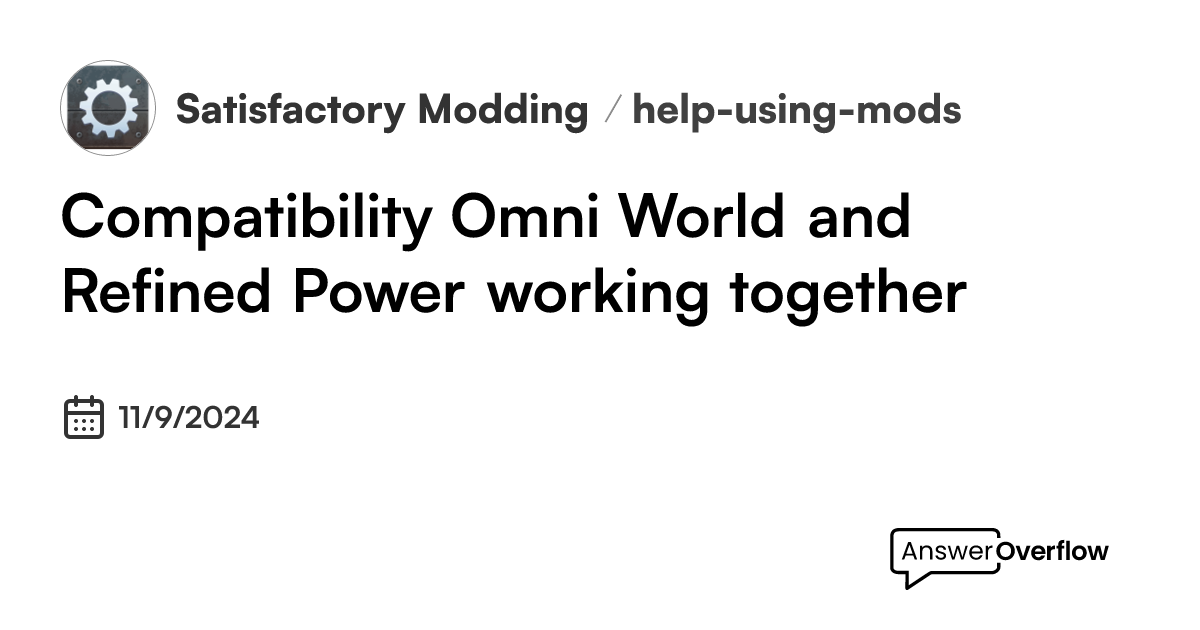 Compatibility Omni World and Refined Power working together - Satisfactory Modding