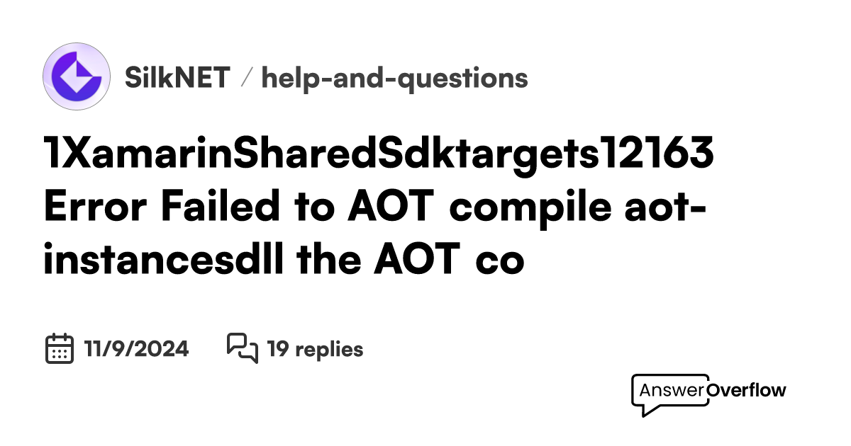 `1>Xamarin.Shared.Sdk.targets(1216,3): Error : Failed to AOT compile aot-instances.dll, the AOT ...
