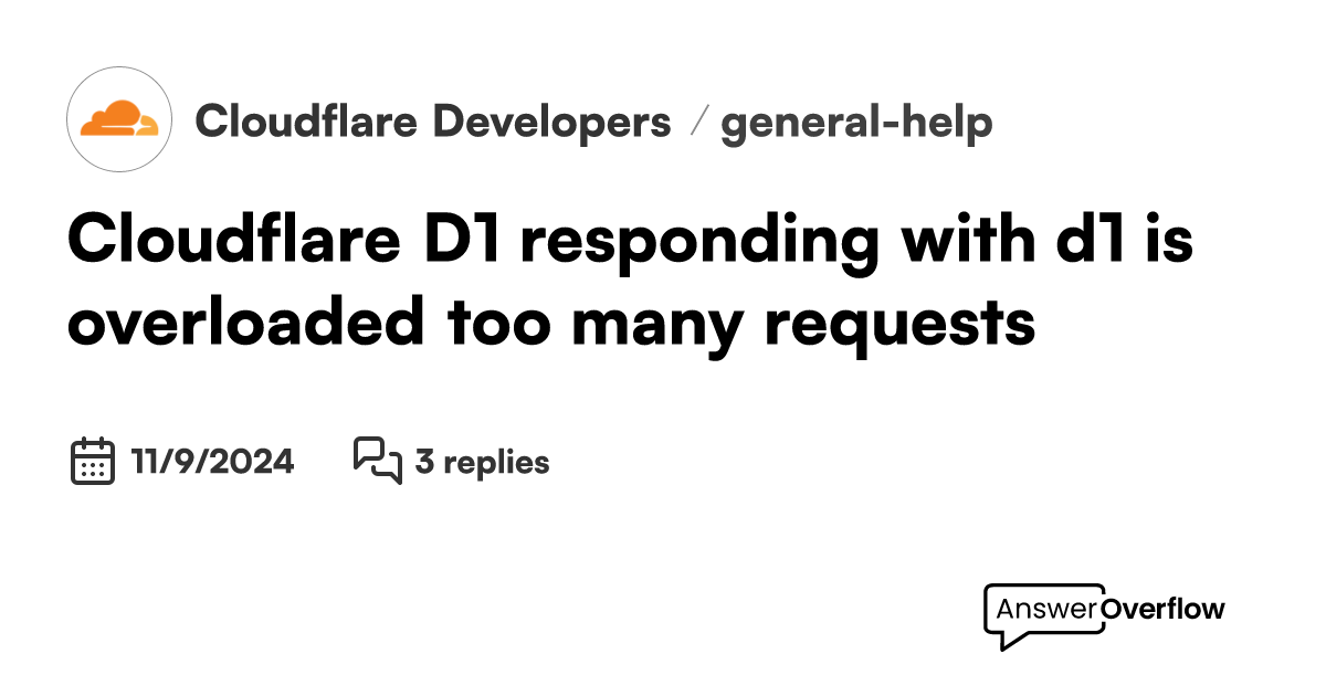 Cloudflare D1 responding with `d1 is overloaded too many requests` - Cloudflare Developers