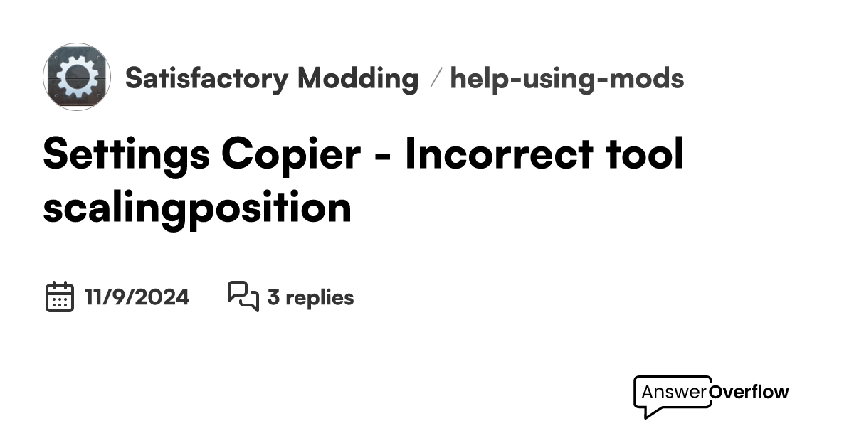 Settings Copier - Incorrect tool scaling/position - Satisfactory Modding