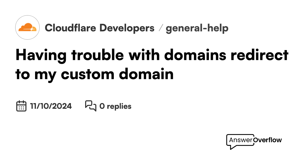 Having trouble with domains redirect to my custom domain - Cloudflare Developers