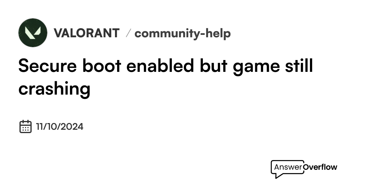 Secure boot enabled but game still crashing - VALORANT