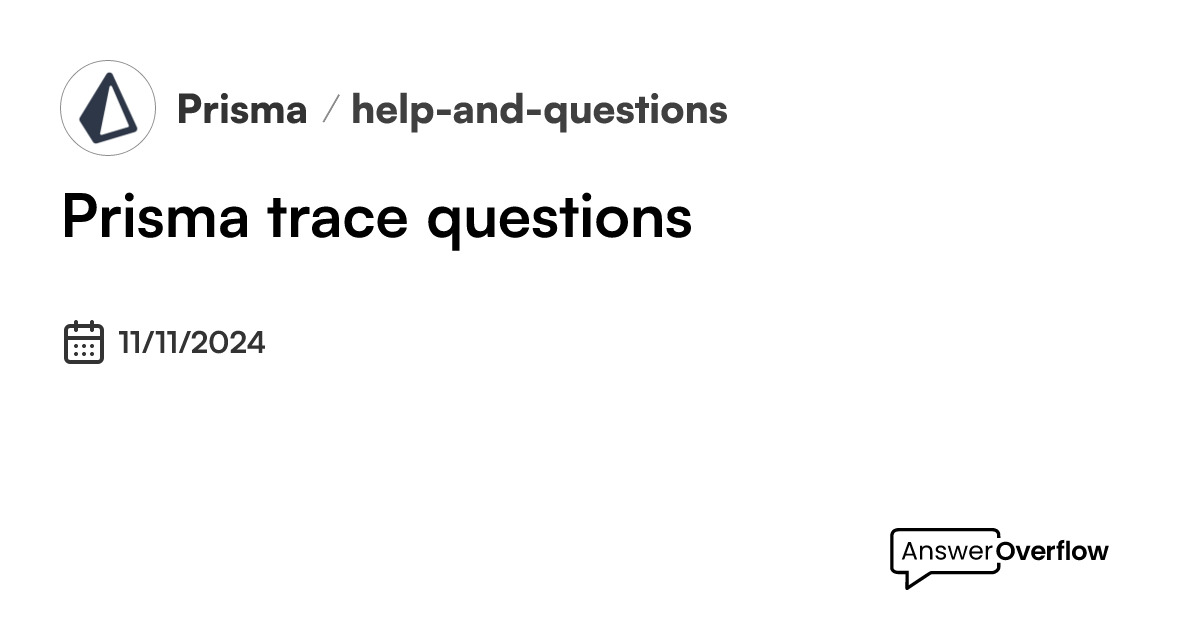 Prisma trace questions - Prisma