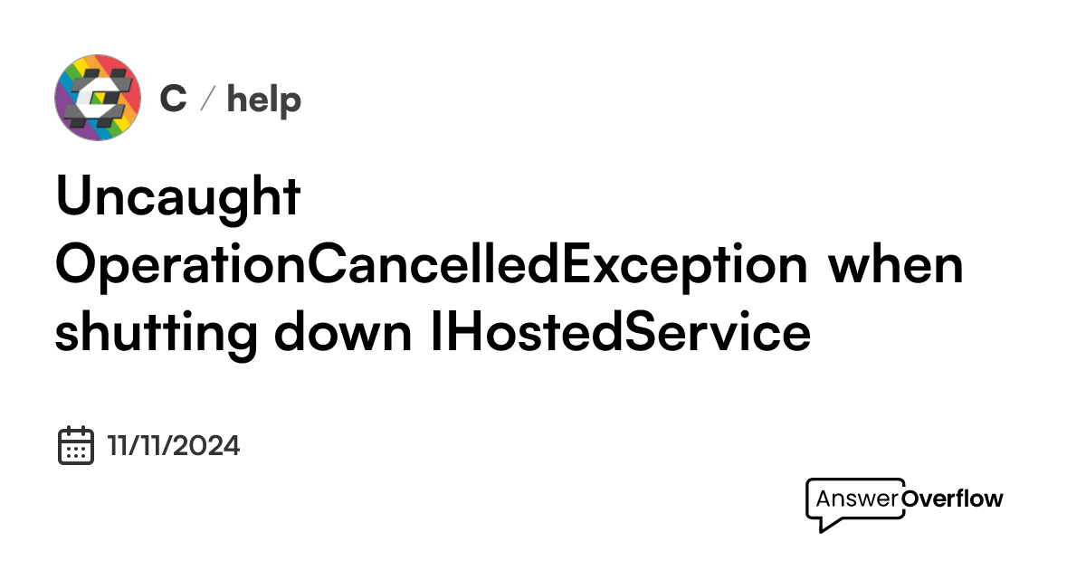 Uncaught OperationCancelledException when shutting down IHostedService - C#