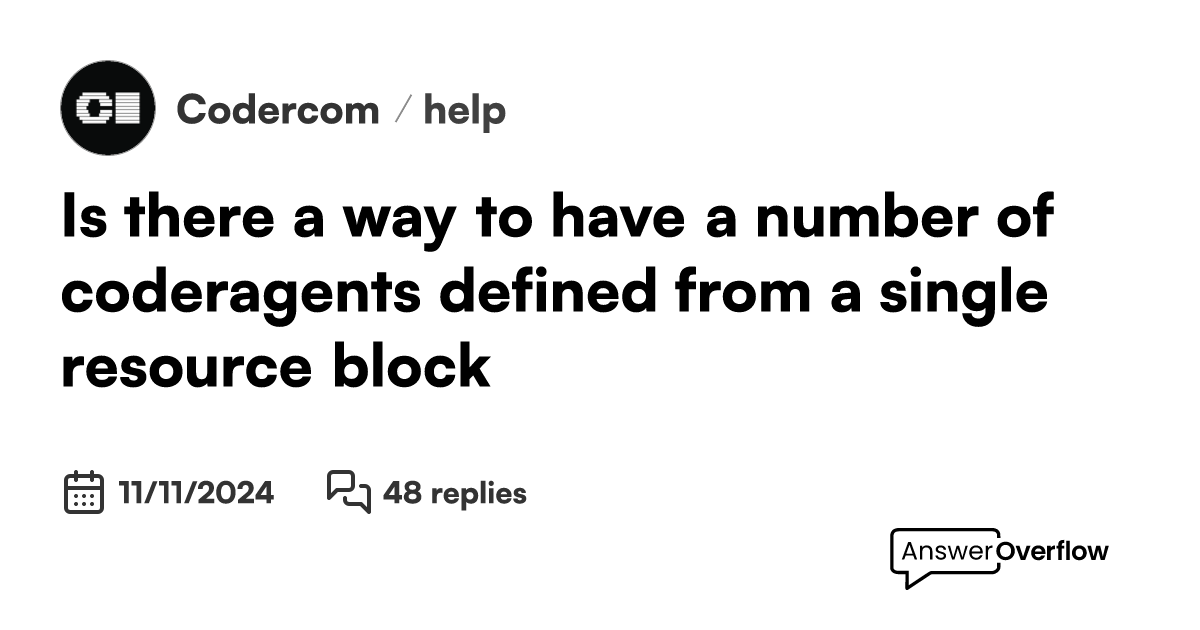 Is there a way to have a number of coder_agents defined from a single resource block? - Coder.com