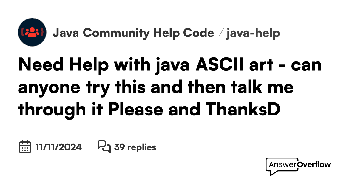 Need Help with java ASCII art - can anyone try this and then talk me through it. Please and ...