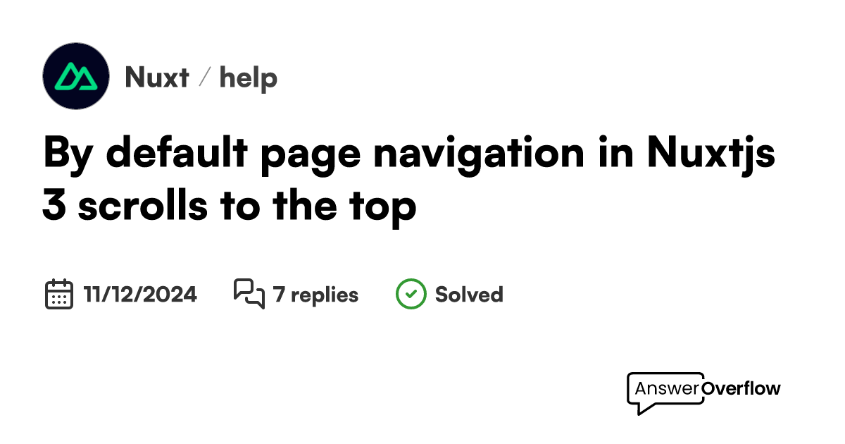 By default, page navigation in Nuxt.js 3 scrolls to the top. - Nuxt