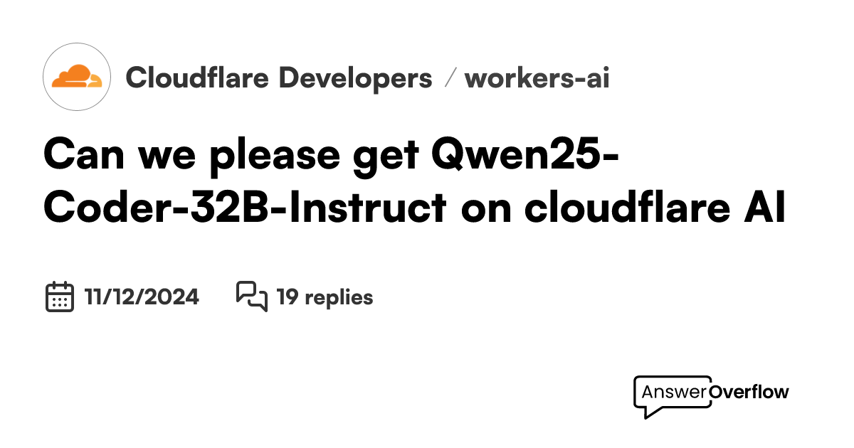 Can we please get... Qwen2.5-Coder-32B-Instruct on cloudflare AI? - Cloudflare Developers