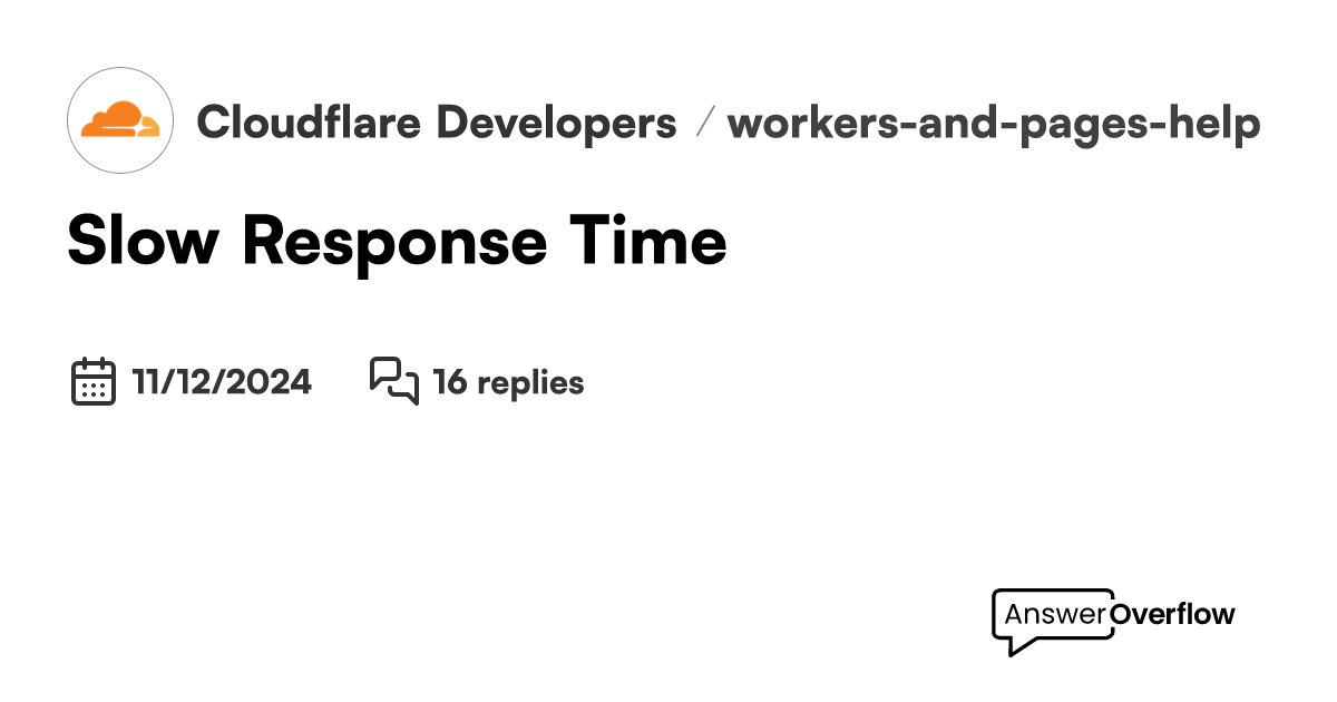 Slow Response Time - Cloudflare Developers