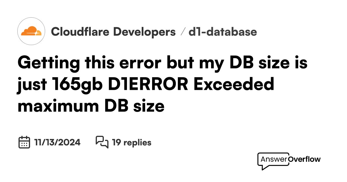 Getting this error, but my DB size is just 1.65gb ``` D1_ERROR: Exceeded maximum DB size ...