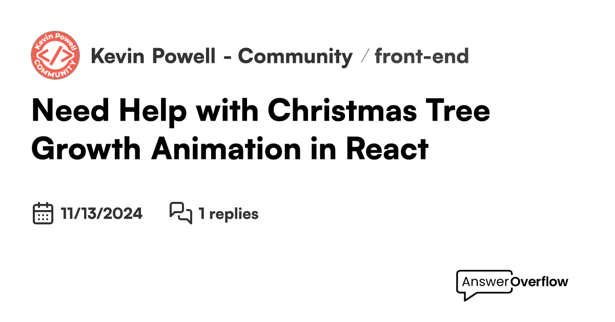 Need Help with Christmas Tree Growth Animation in React! 🎄 - Kevin Powell - Community