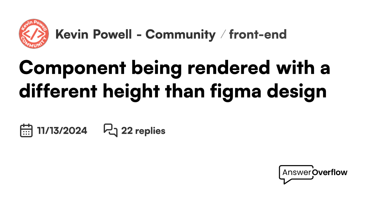 Component being rendered with a different height than figma design - Kevin Powell - Community