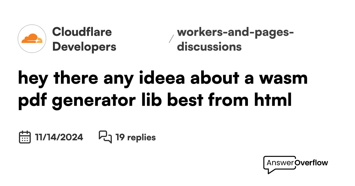 hey there any ideea about a wasm pdf generator lib (best from html)? - Cloudflare Developers