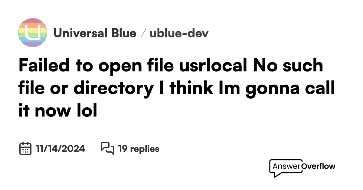 `Failed to open file '/usr/local': No such file or directory`, I think I'm gonna call it now lol ...