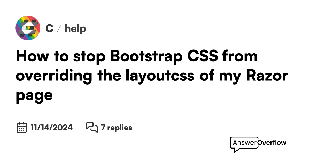 How to stop Bootstrap CSS from overriding the layout.css of my Razor page? - C#