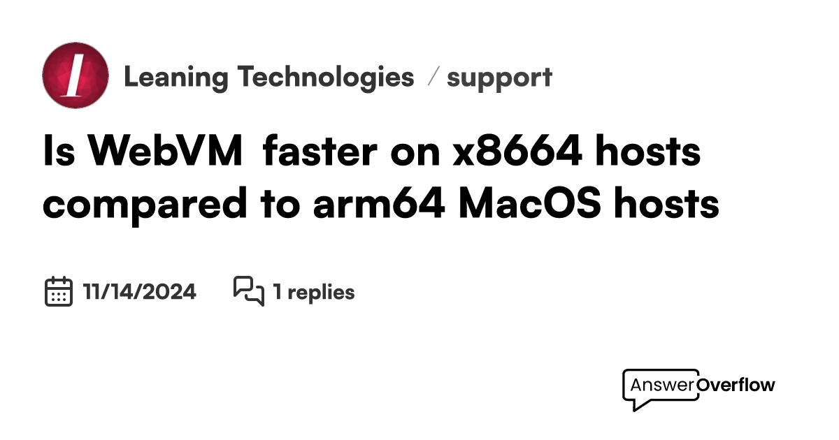 Is WebVM faster on x86_64 hosts compared to arm64 MacOS hosts? - Leaning Technologies