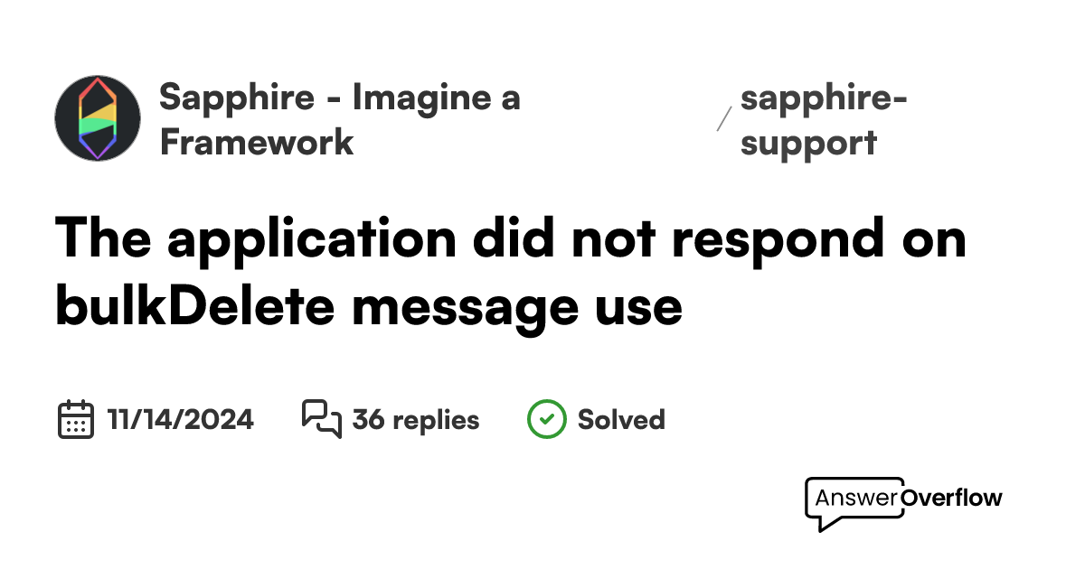 "The application did not respond" on bulkDelete message use - Sapphire - Imagine a Framework