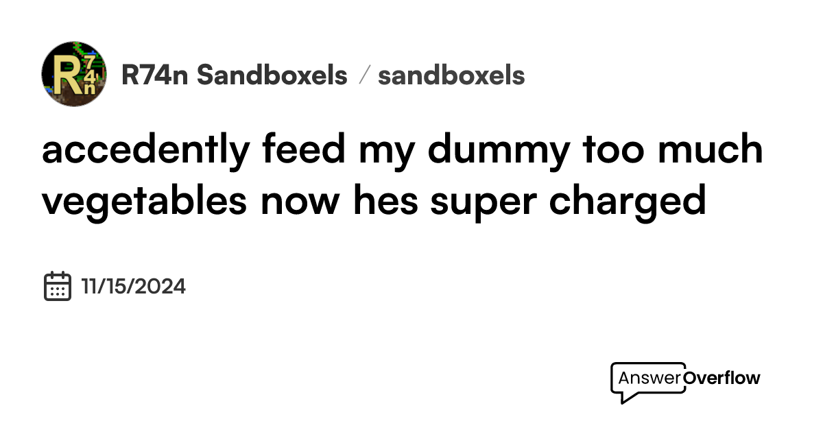 accedently feed my dummy too much vegetables now hes super charged - ⛄ ...