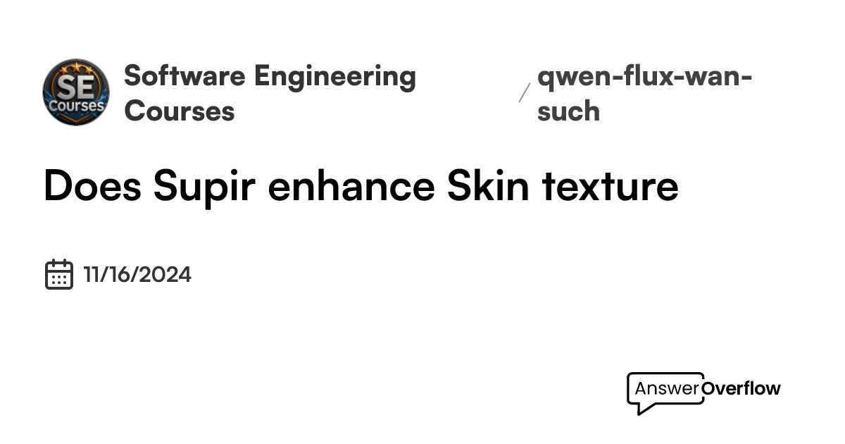 Does Supir enhance Skin texture ... - Software Engineering Courses (SECourses)