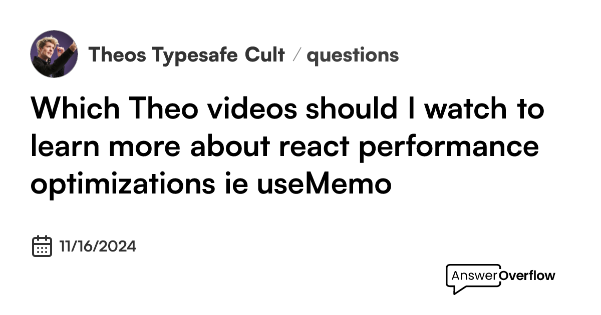 Which Theo videos should I watch to learn more about react performance ...