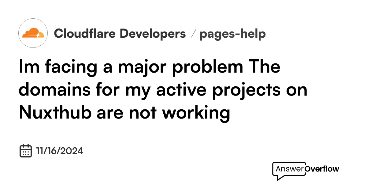 I'm facing a major problem. The domains for my active projects on Nuxthub are not working ...
