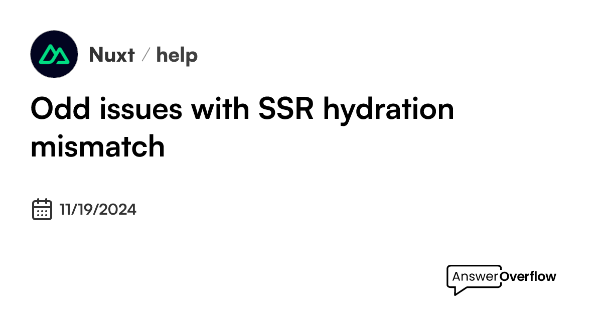 Odd issues with SSR & hydration mismatch - Nuxt