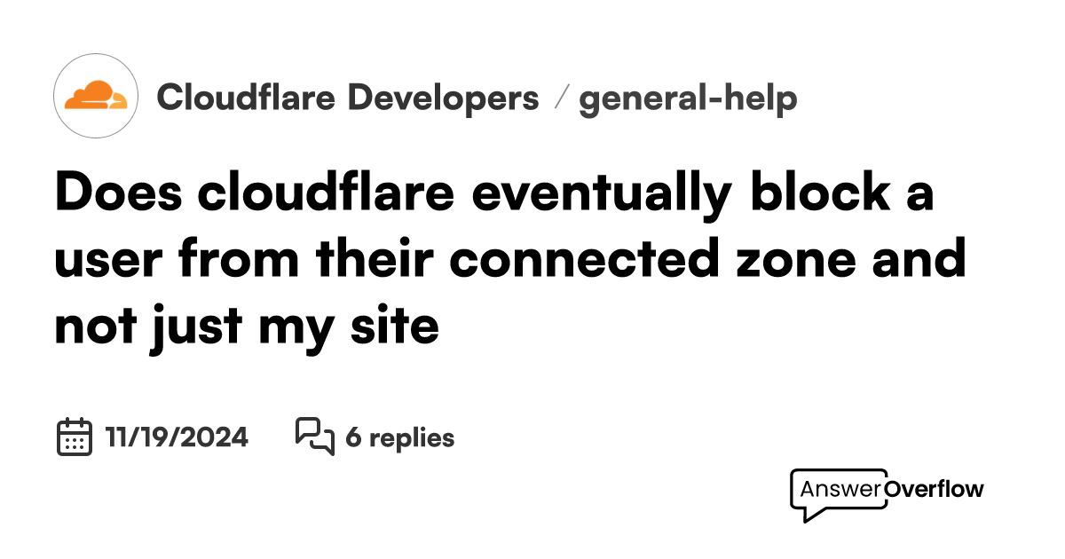 Does cloudflare eventually block a user from their connected zone, and not just my site ...