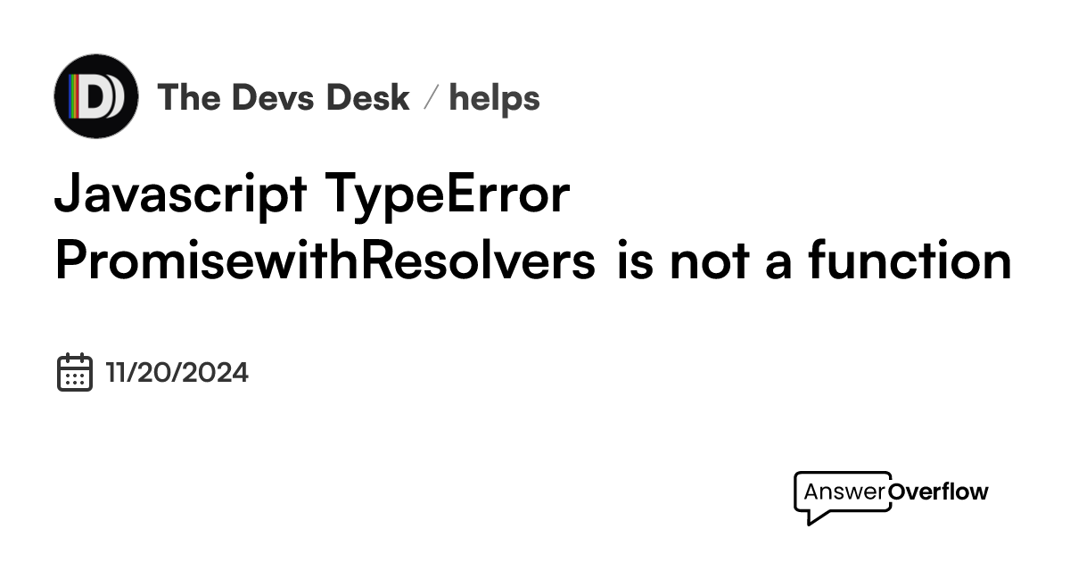 [Javascript] TypeError: Promise.withResolvers is not a function. - The Dev's Desk