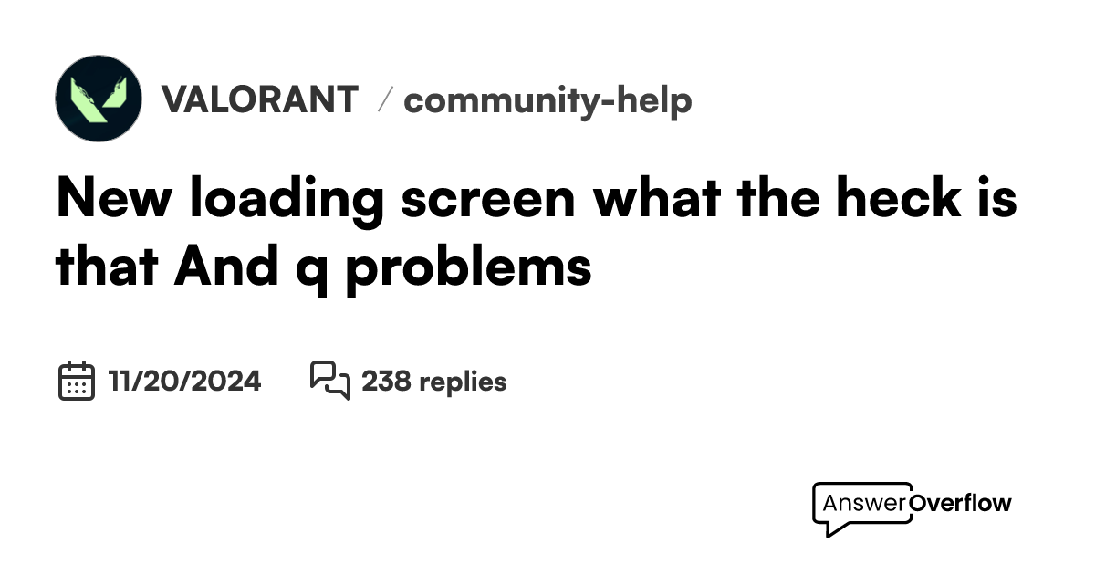New loading screen??? what the heck is that? And q problems - VALORANT