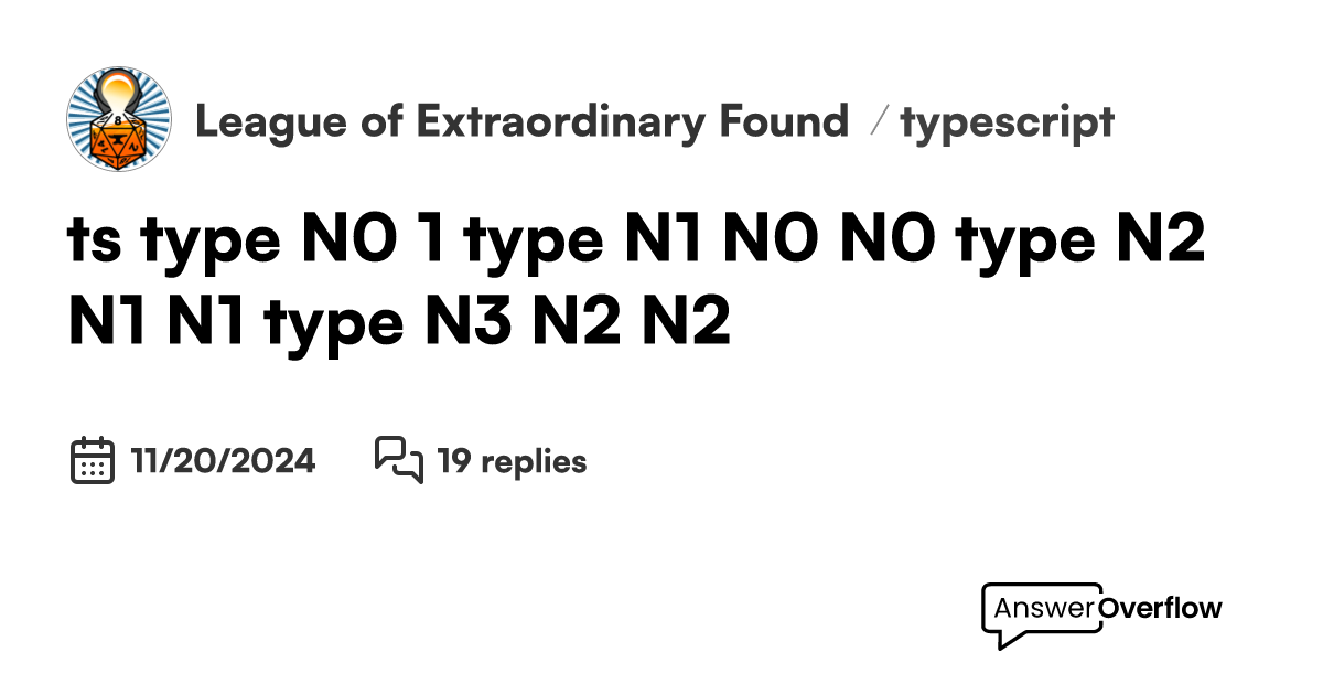 ```ts type N0 = [1]; type N1 = [...N0, ...N0]; type N2 = [...N1, ...N1]; type N3 = [...N2 ...