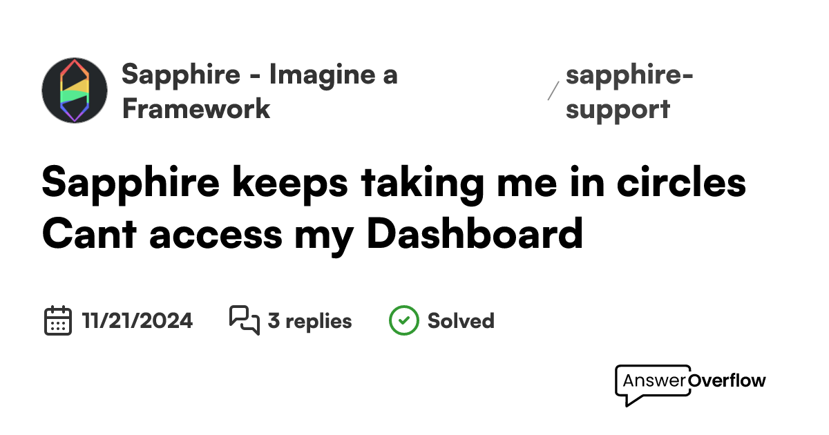 Sapphire keeps taking me in circles! Can't access my Dashboard. - Sapphire - Imagine a Framework
