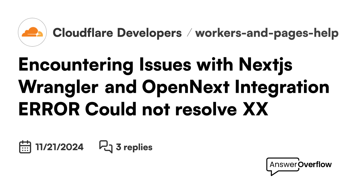 Encountering Issues with Next.js, Wrangler, and OpenNext Integration ([ERROR] Could not resolve ...