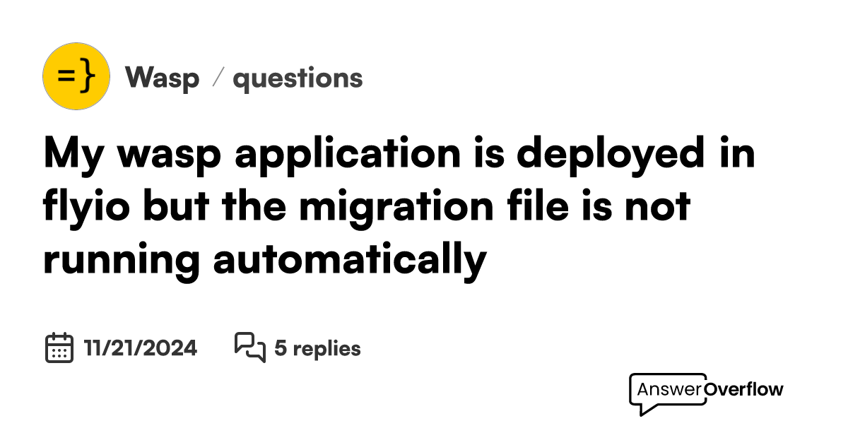 My Wasp Application Is Deployed In But The Migration File Is Not Running Automatically Wasp