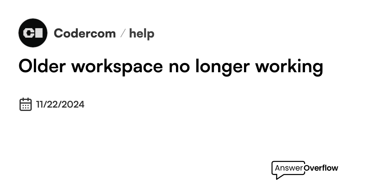 Older workspace no longer working - Coder.com