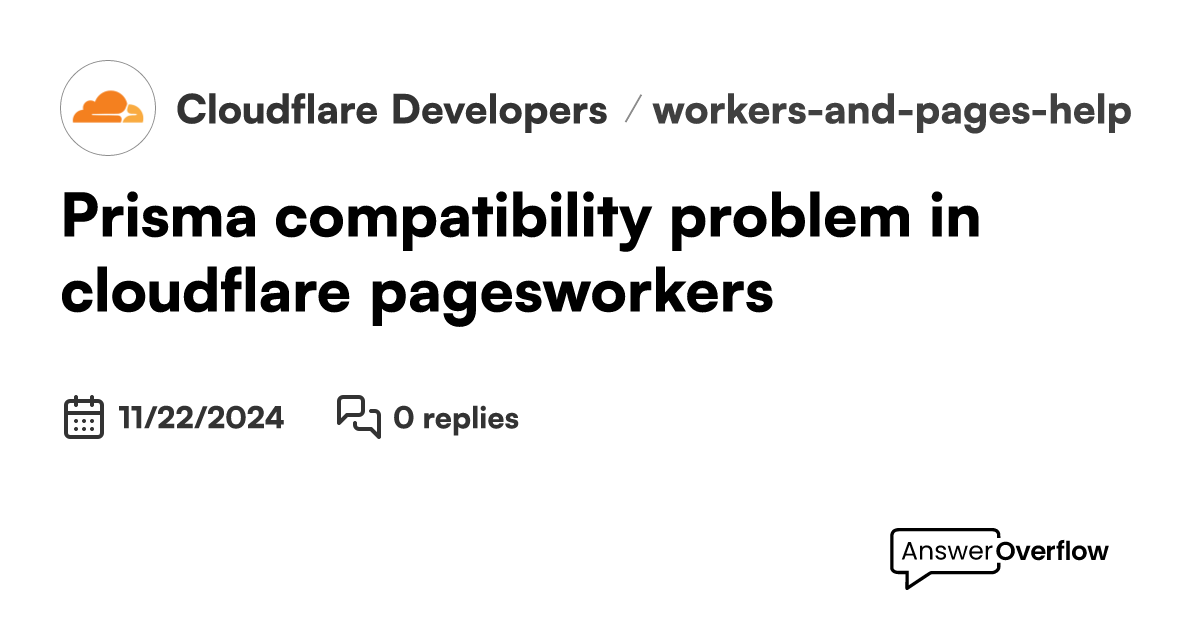 Prisma compatibility problem in cloudflare pages/workers - Cloudflare Developers